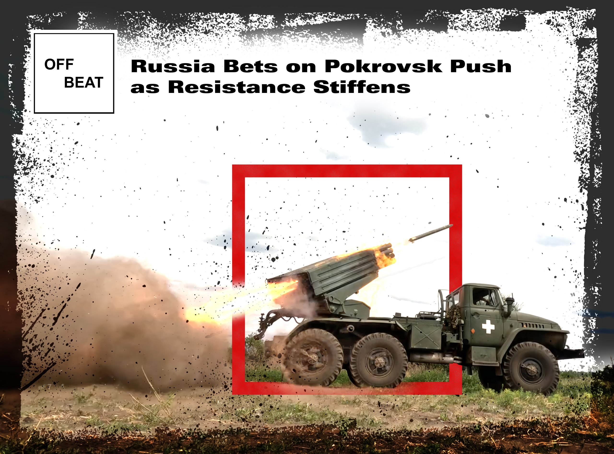 Russia Bets on Pokrovsk Push as Resistance Stiffens - OffBeat Research